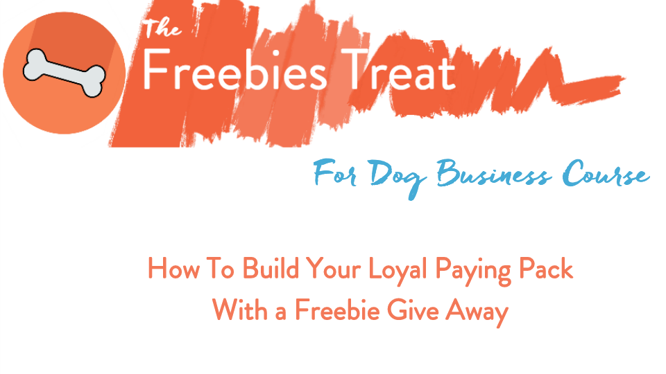 Create Your First Irresistible Freebie Treat To Double Your Dog